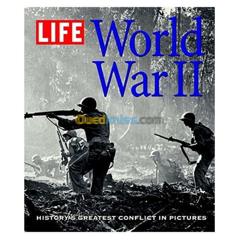 Life: World War II: History's Greatest Conflict In Pictures Alger ...