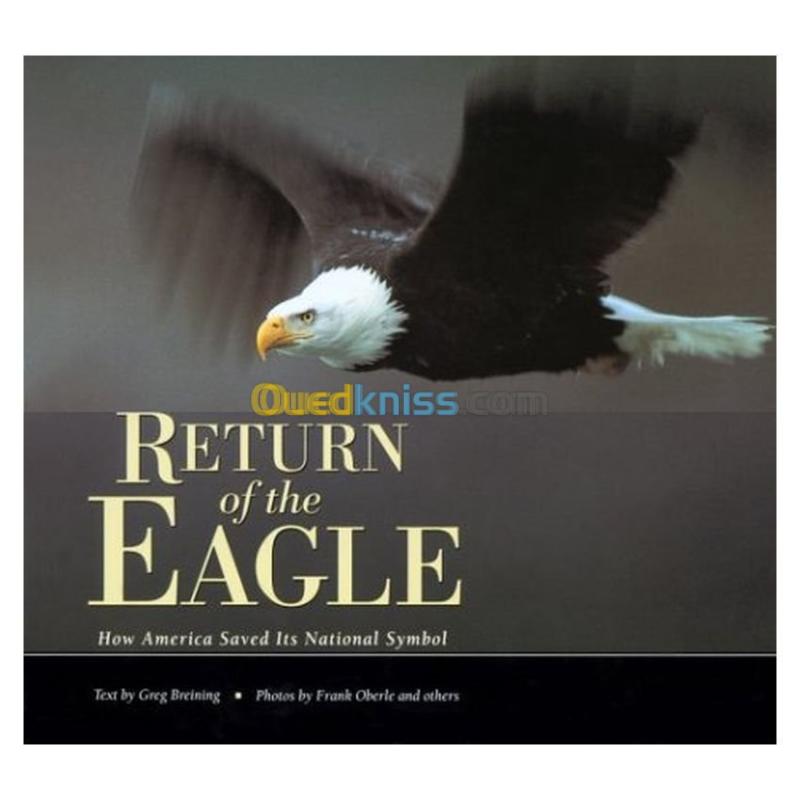 Return of the Eagle: How America Saved Its National Symbol Alger Draria - Ouedkniss.com - Algérie