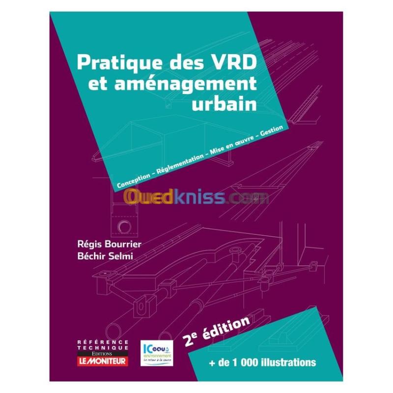 Pratique des VRD et aménagement urbain - Conception - Réglementation - Mise en ?oeuvre - G ...